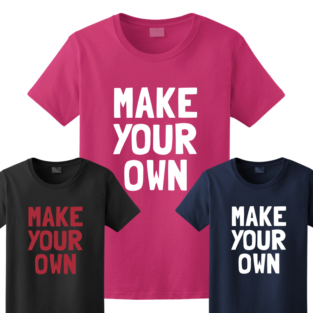  Make Your Own Ladies T Shirt Custom Gifts Etc 
